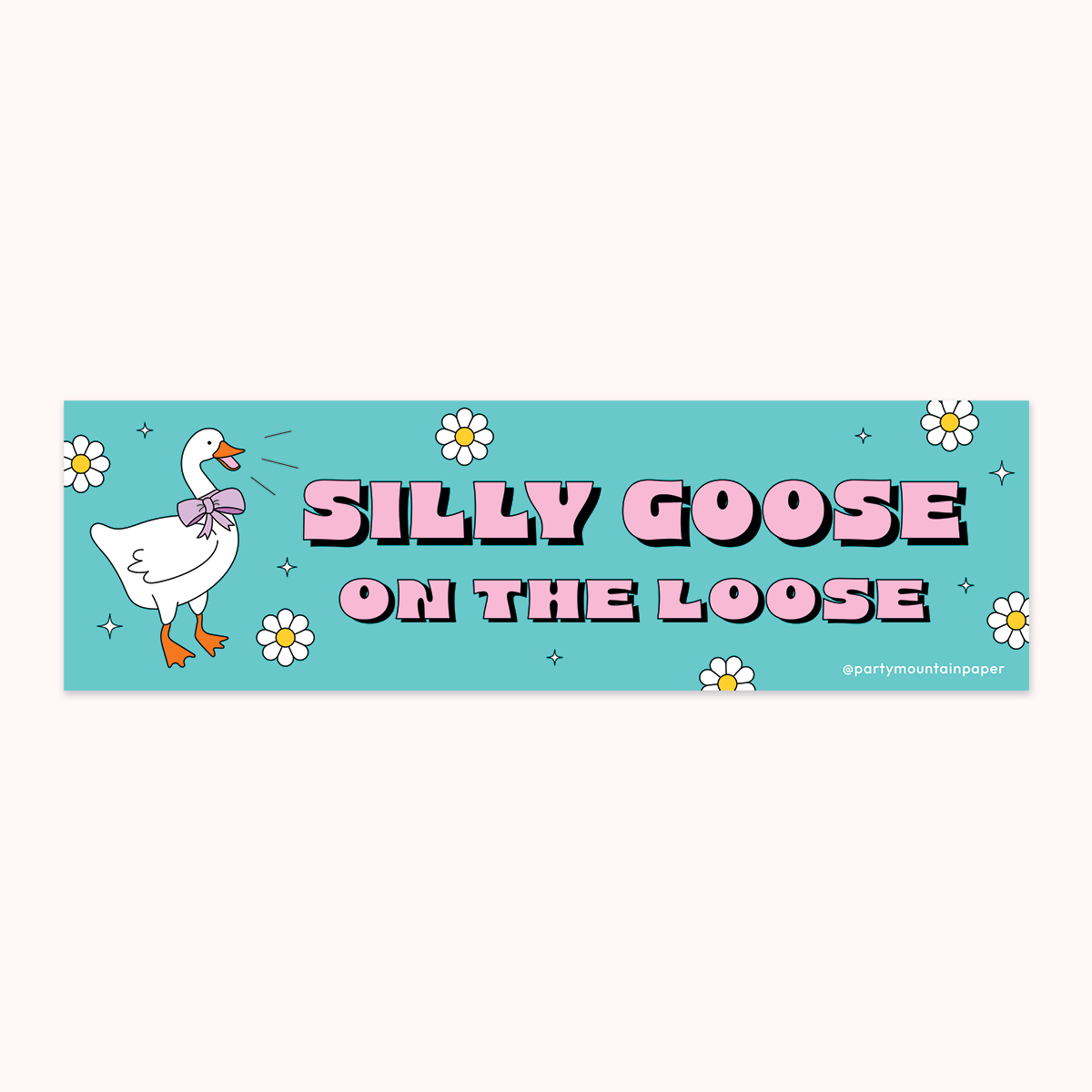 Silly Goose On The Loose Bumper Sticker – Party Mountain Paper Co.